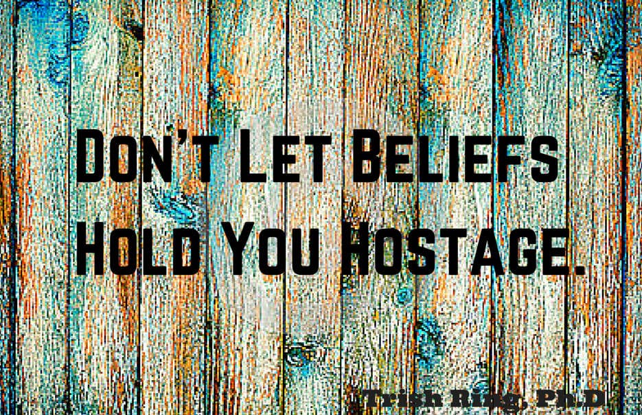 TrishBits #12: Don’t Be Held Hostage By Your Own Beliefs - Trish Ring